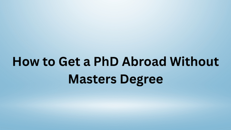 How to Get a PhD Abroad Without Masters Degree - aynaijang.com